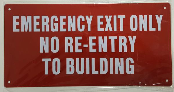 EMERGENCY EXIT ONLY NO RE-ENTRY TO BUILDING (ALUMINUM SIGNS ) RED