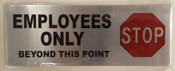 EMPLOYEES ONLY BEYOND THIS POINT STOP SIGN– BRUSHED ALUMINUM (ALUMINUM ...