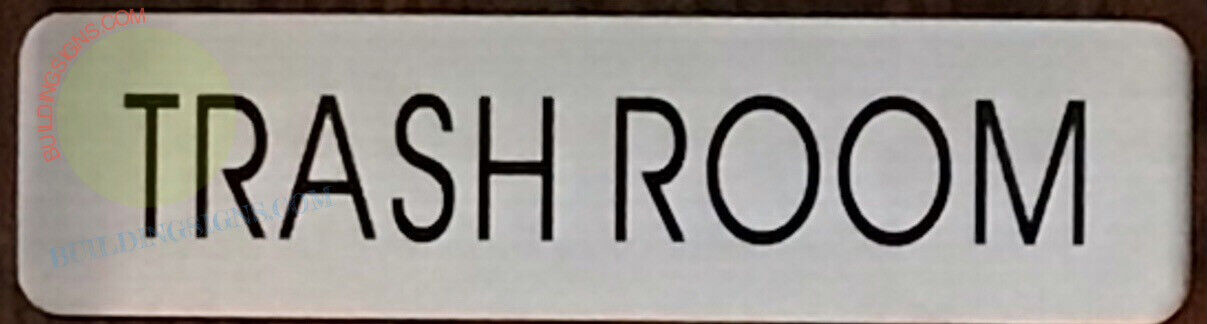 TRASH ROOM SIGN (2X7.75 BRUSH SILVER, ALUMINUM)