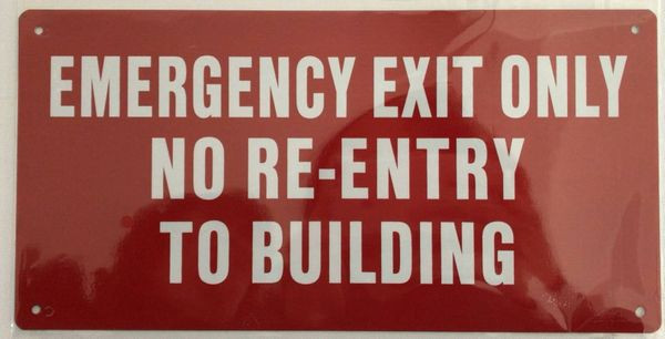 EMERGENCY EXIT ONLY NO RE-ENTRY TO BUILDING (ALUMINUM SIGNS ) RED