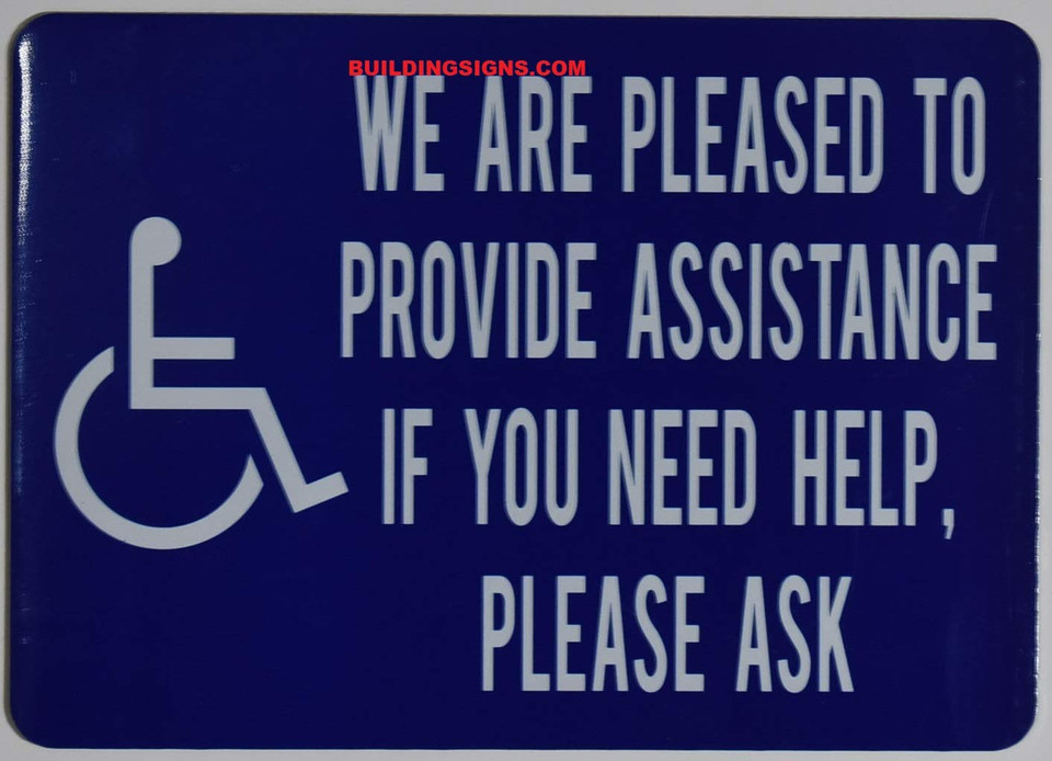 WE are Please to Provide Assistance IF You Need Help Please Ask Sign