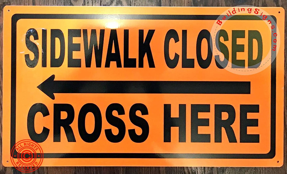 Sidewalk Closed, Cross HERE Sign - Left Arrow (Orange,Reflective ...