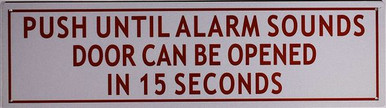 PUSH UNTIL ALARM SOUNDS DOOR CAN BE OPENED IN 15 SECONDS Sign