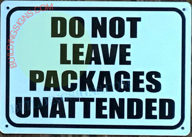 DO NOT LEAVE PACKAGES UNATTENDED SIGN (7X10,WHITE BRUSH SILVER,ALUMINUM ...