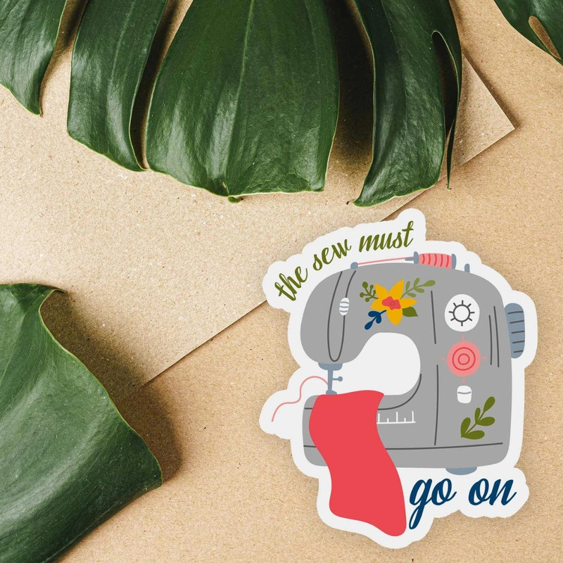 The Sew Must Go On Sticker
