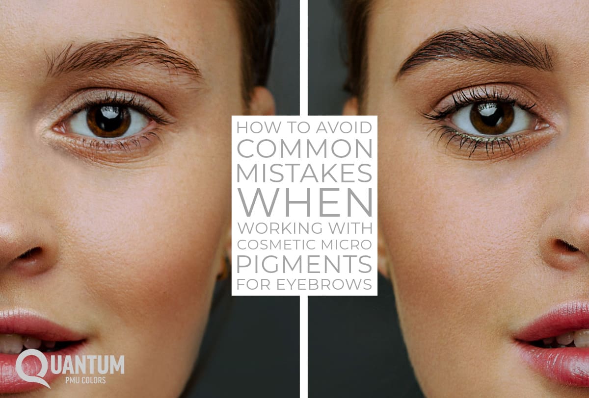 Tips for Avoiding Eyebrow Micro-Pigmentation Mistakes - Quantum PMU