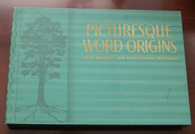 PICTURESQUE WORD ORIGINS Webster's New International Dictionary 1933 ...