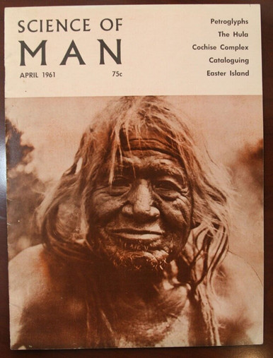 SCIENCE OF MAN April 1961 Easter Island, Petroglyphs, The Hula, Cochise ...