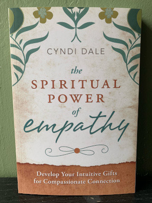 The Spiritual Power of Empathy: Develop Your Intuitive Gifts for ...