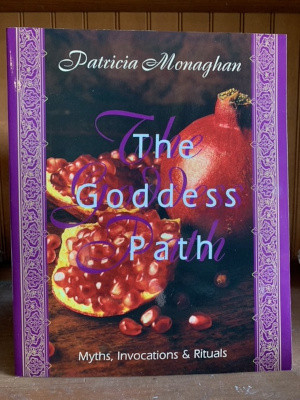The Goddess Path: Myths, Invocations, and Rituals