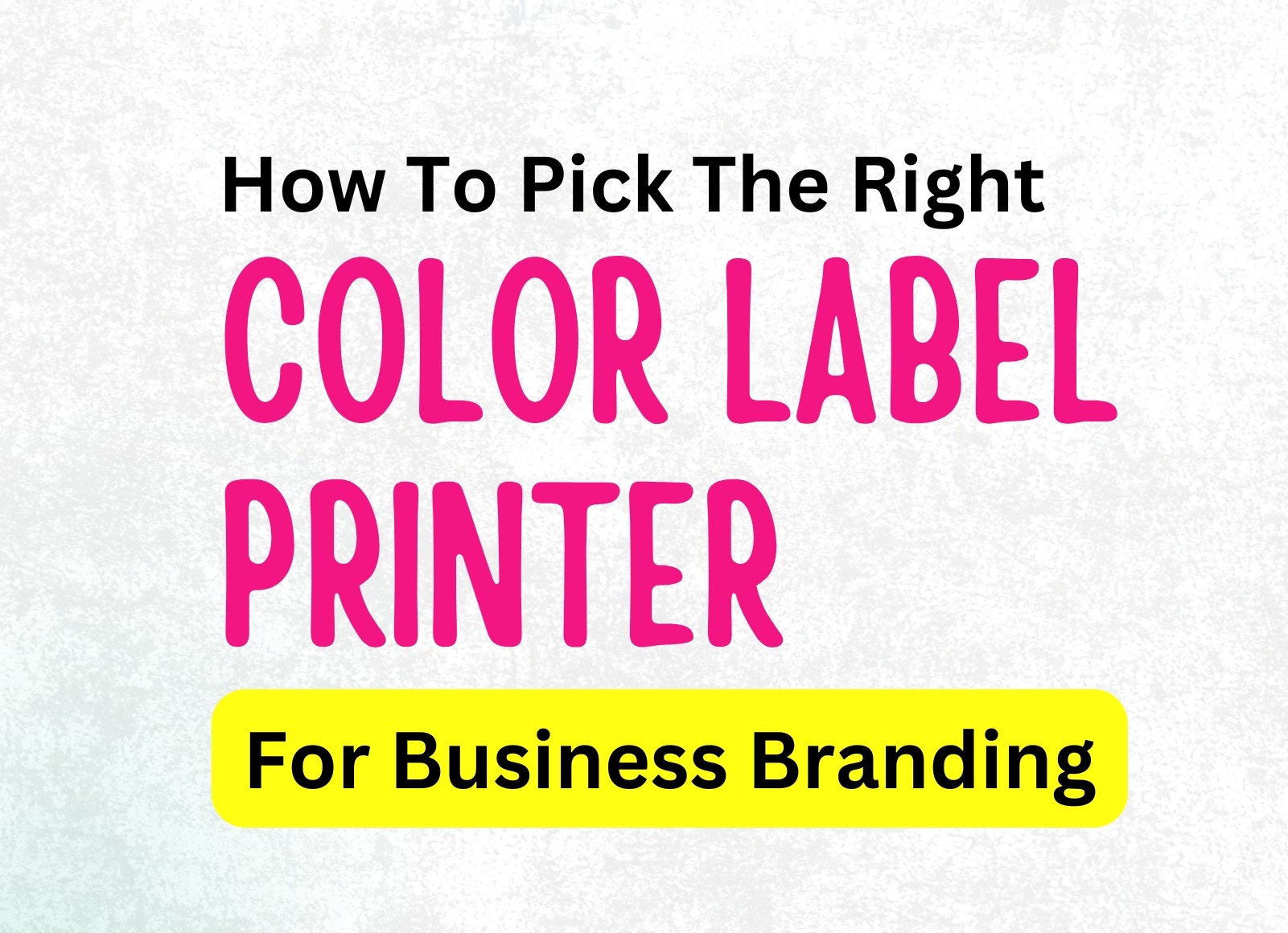 How to Pick the Right Color Label Printer for Business Branding