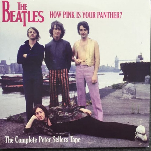 The Beatles - How Pink Is Your Panther? The Complete Peter Sellers Tape ...