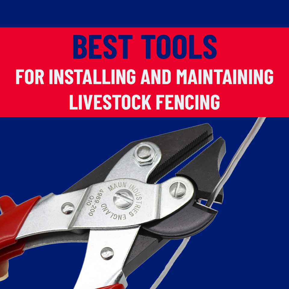 Best Tools For Installing And Maintaining Livestock Fencing - Maun ...