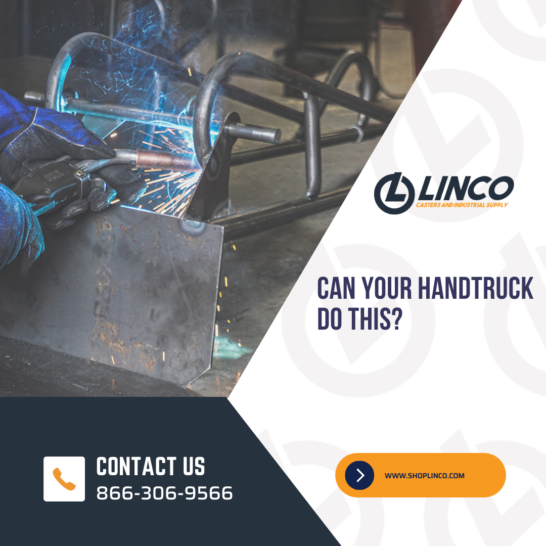 Can Your Handtruck Do This? - LINCO CASTERS & INDUSTRIAL SUPPLY