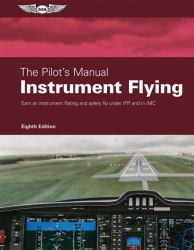 SkySupplyUSA | ASA Pilot's Manual: Instrument Flying, Eighth Edition ...