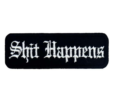 Shit Happens Biker Embroidered Patch