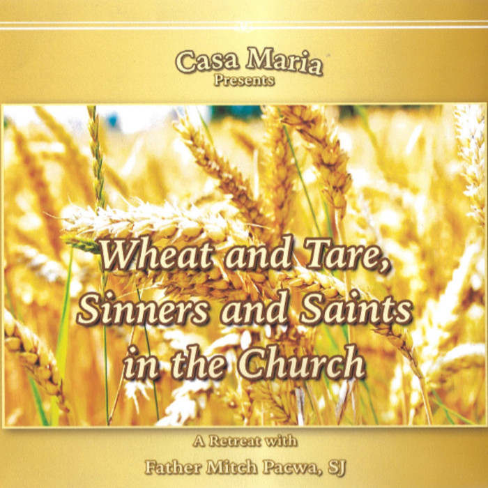 Wheat and Tares: Sinners and Saints in the Church (CDs) - Fr. Mitch ...