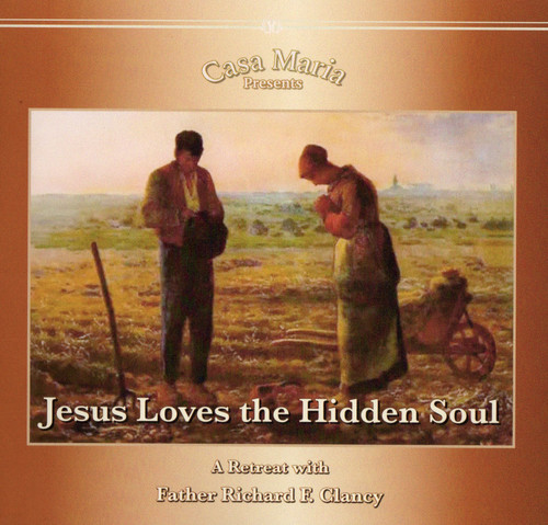 Jesus Loves the Hidden Soul (CDs) - Fr Richard F Clancy - Casa Maria ...