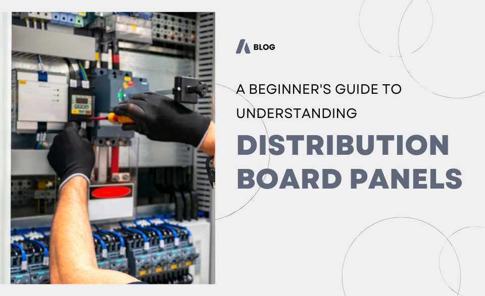 A Beginner's Guide to Understanding Distribution Board Panels - Future ...