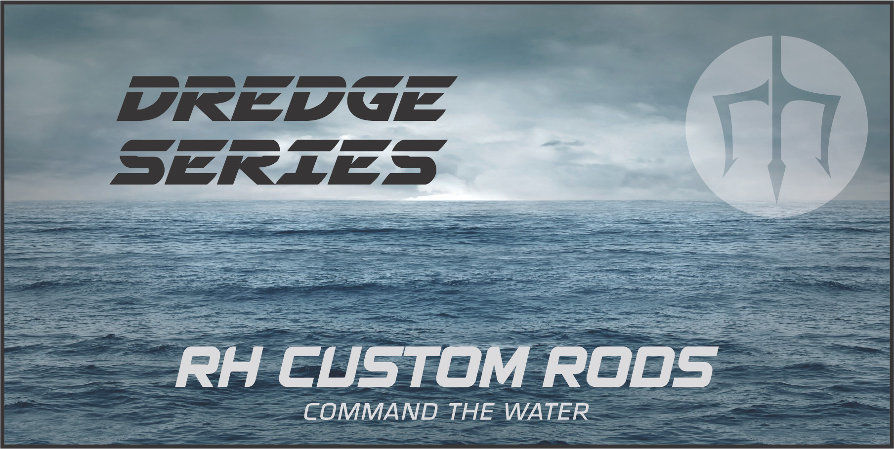 Dredge Series - RH Custom Rods