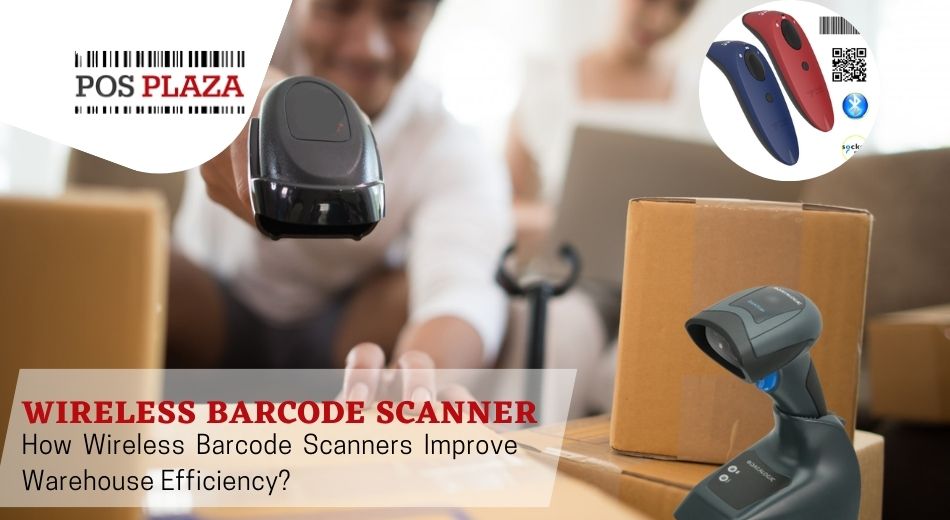 How Wireless Barcode Scanners Improve Warehouse Efficiency? - POS PLAZA