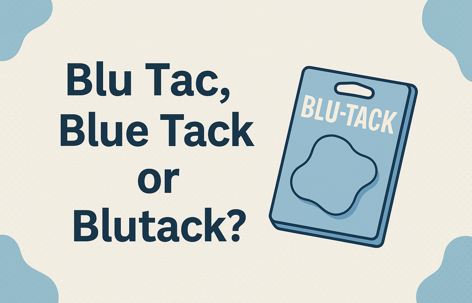 Blu Tac, Blutack, or Blue Tack? The Sticky Truth Explained | Mega ...