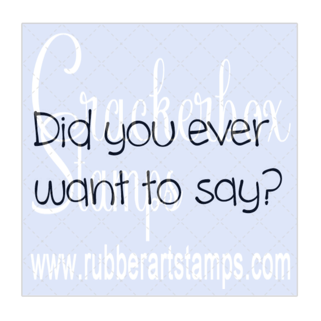 Did You Ever - Crackerbox Stamps