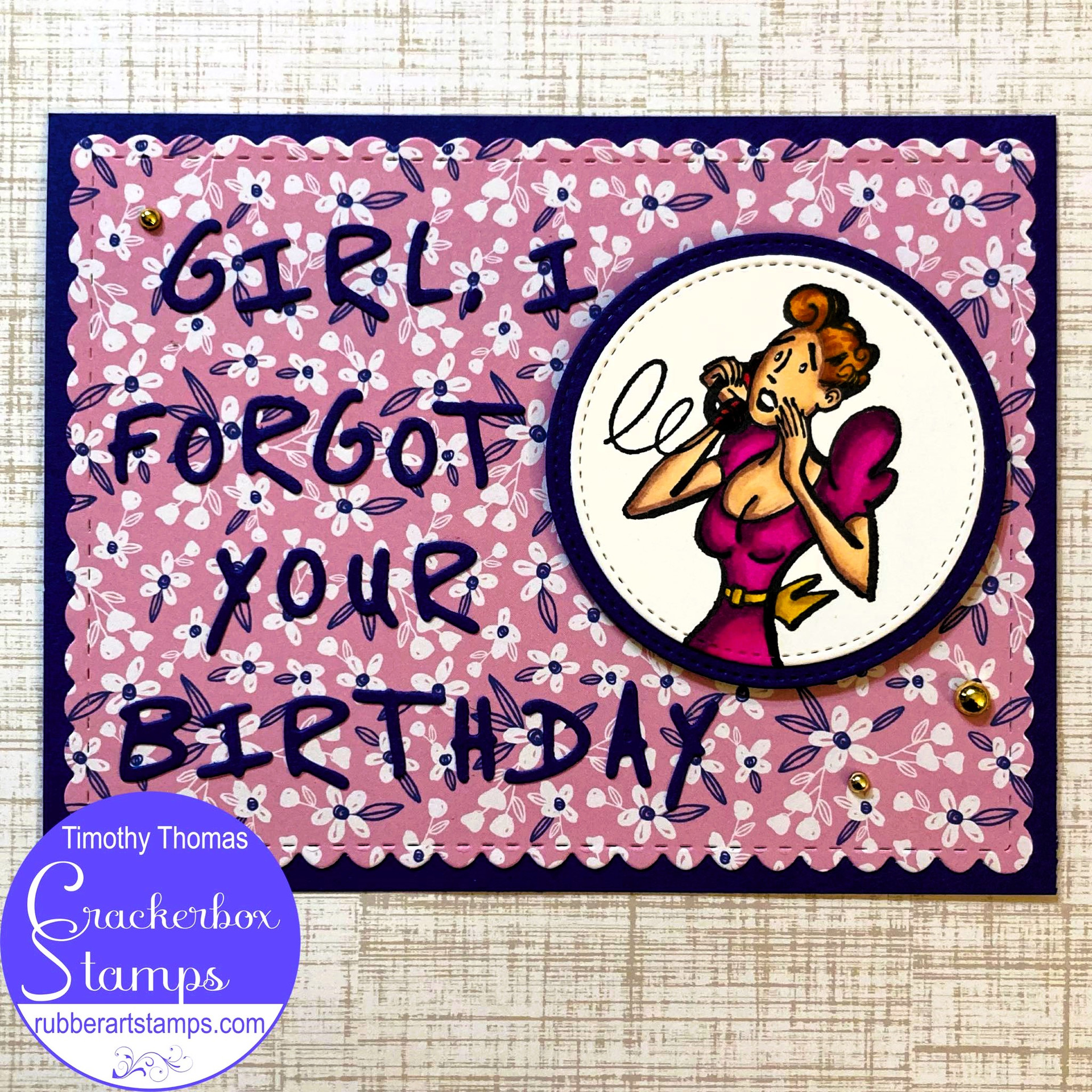 Girl, I forgot Your Birthday Card