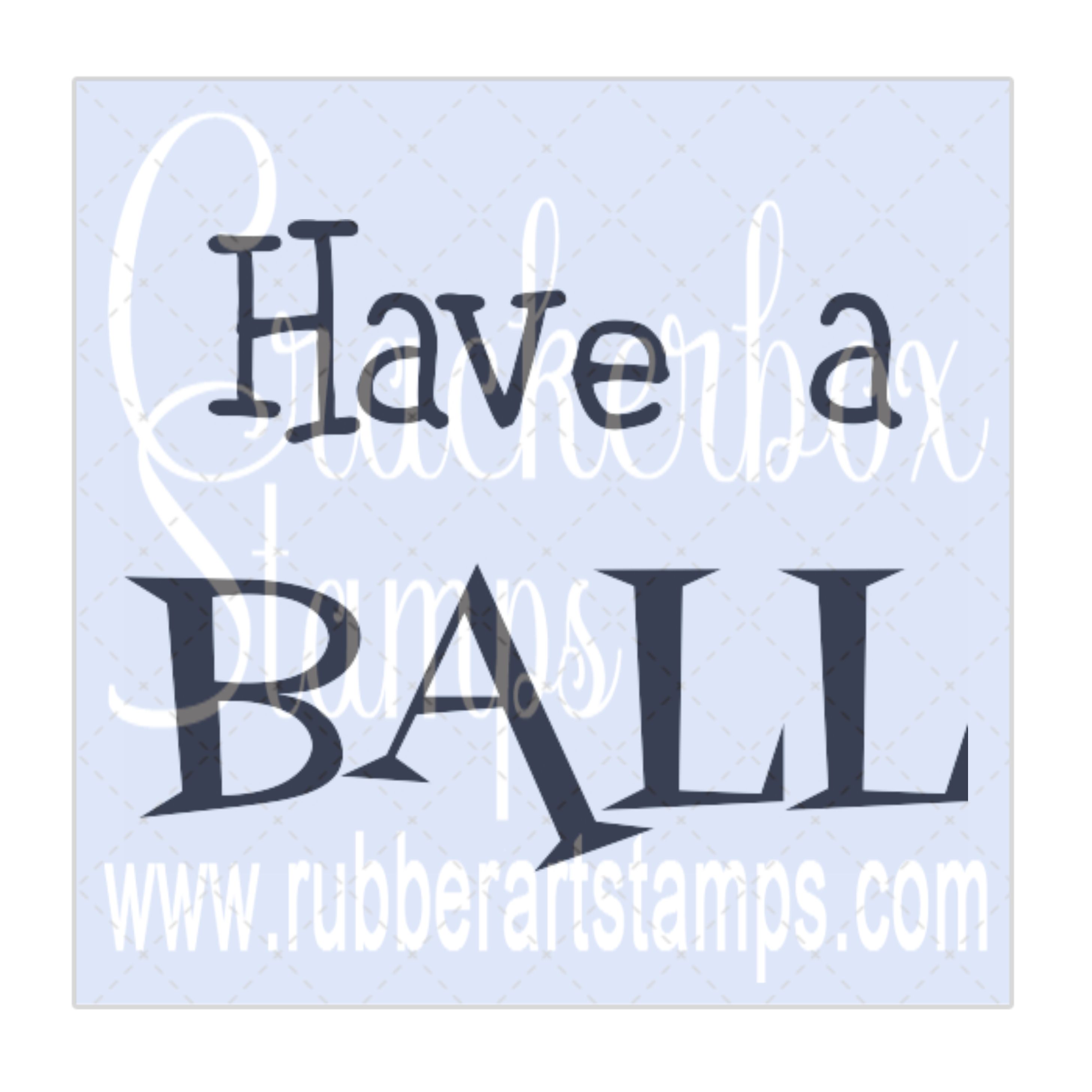 Have A Ball - Crackerbox Stamps