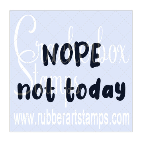 Nope Not Today - Crackerbox Stamps