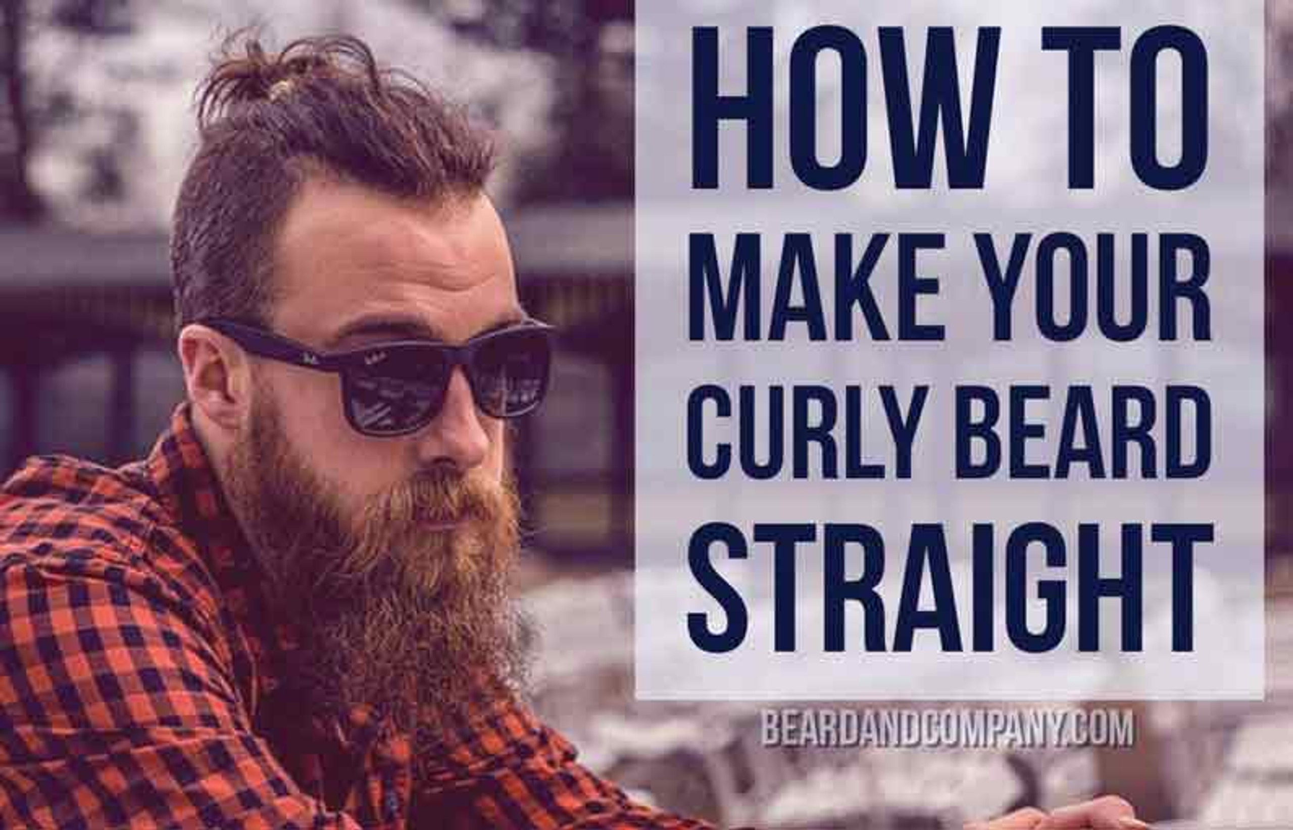How To Make Your Curly Beard Straight With Pro Straightening Tips