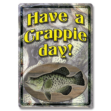 Have a Crappie Day Tin Sign REP1516 - Smoky Mountain Knife Works