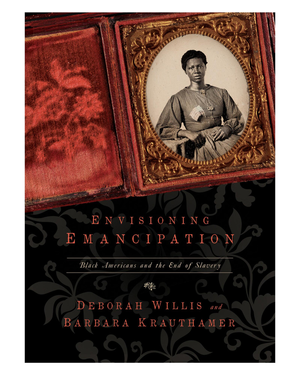 Envisioning Emancipation Black Americans And The End Of Slavery