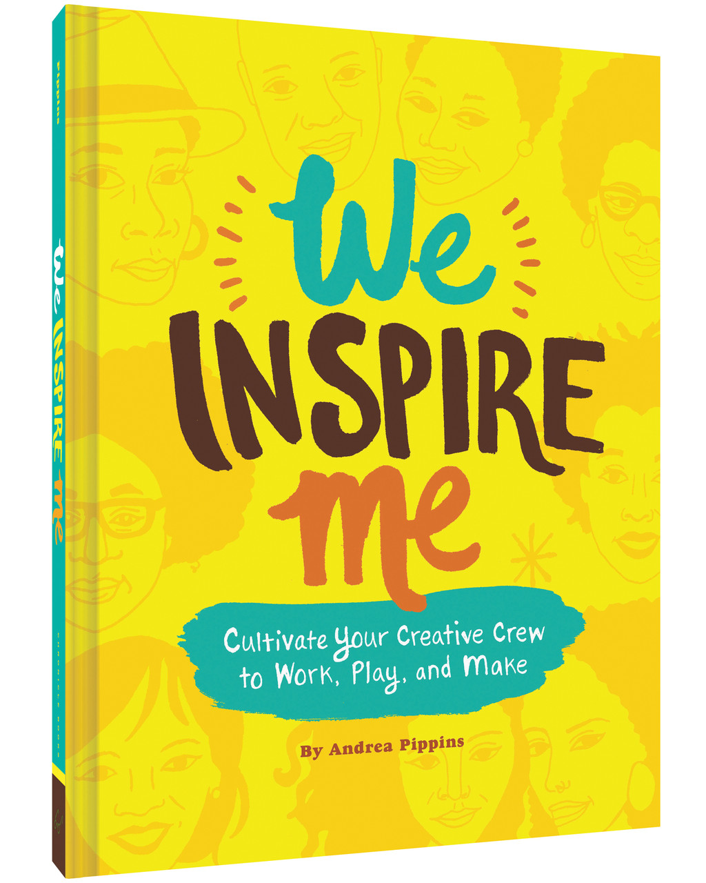 We Inspire Me: Cultivate Your Creative Crew to Work, Play, and Make