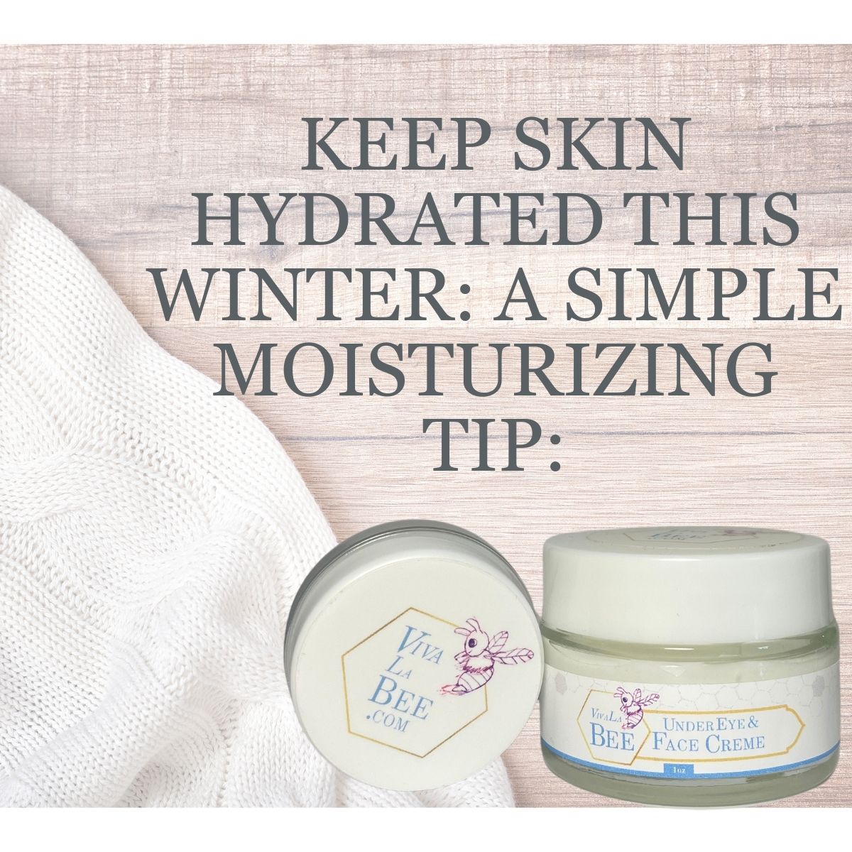 Keep Skin Hydrated This Winter: A Simple Moisturizing Tip - Viva La Bee