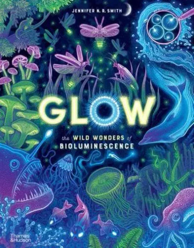GLOW HC WILD WONDERS OF BIOLUMINESCENCE - Gosh! Comics