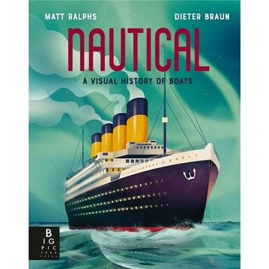 NAUTICAL HC A VISUAL HISTORY OF BOATS - Gosh! Comics