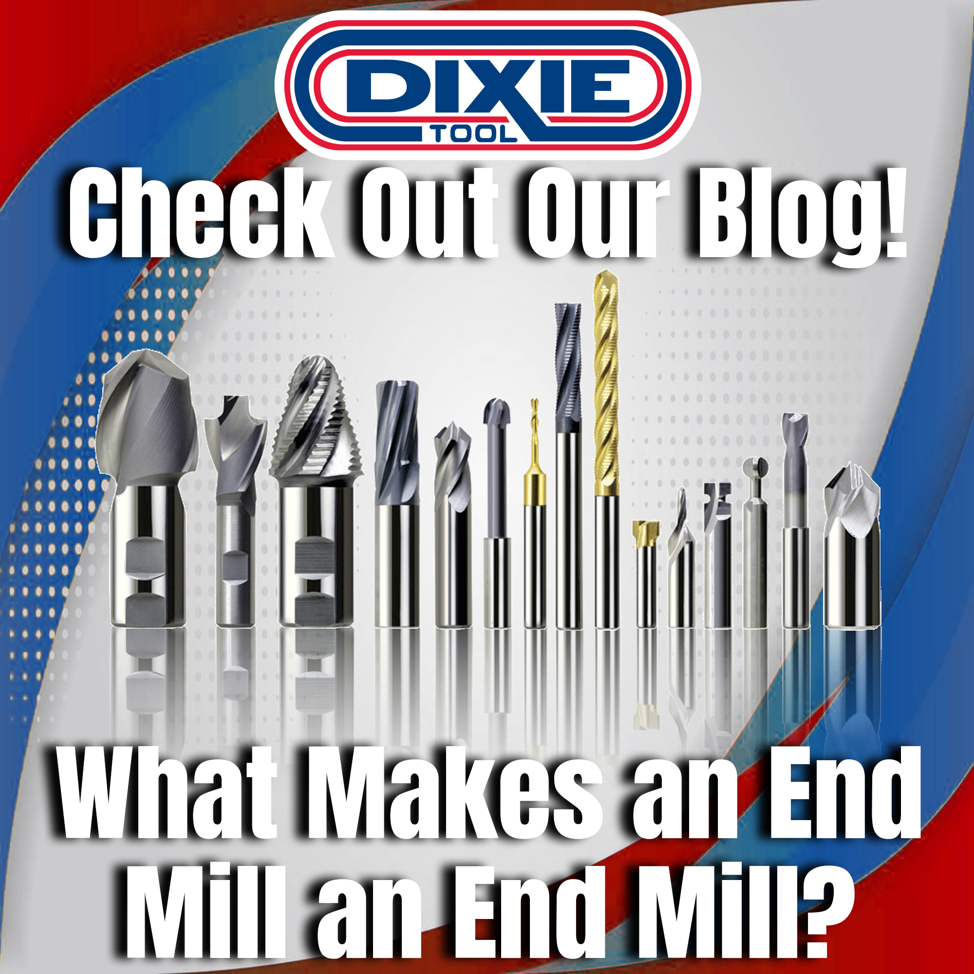 What makes an End Mill an End Mill? - DIXIE Tool Co