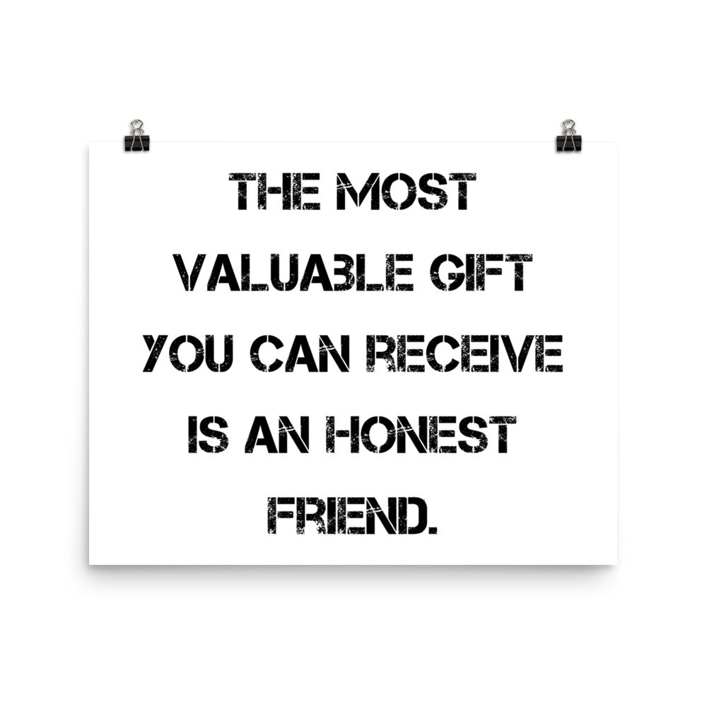 The most valuable gift you can receive is an honest friend. - Enhanced ...