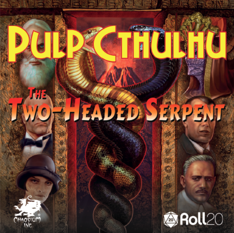 Now on Roll20: The Two-Headed Serpent for Pulp Cthulhu - Chaosium Inc.