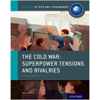 The Cold War – Superpower Tensions and Rivalries: IB History Course ...