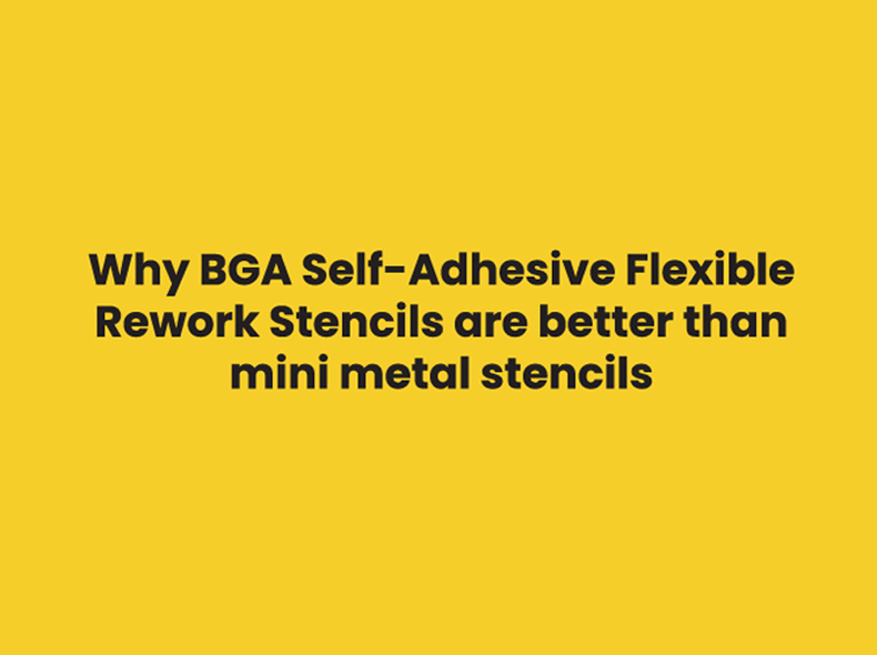 Why BGA Self-Adhesive Flexible Rework Stencils are better than mini ...