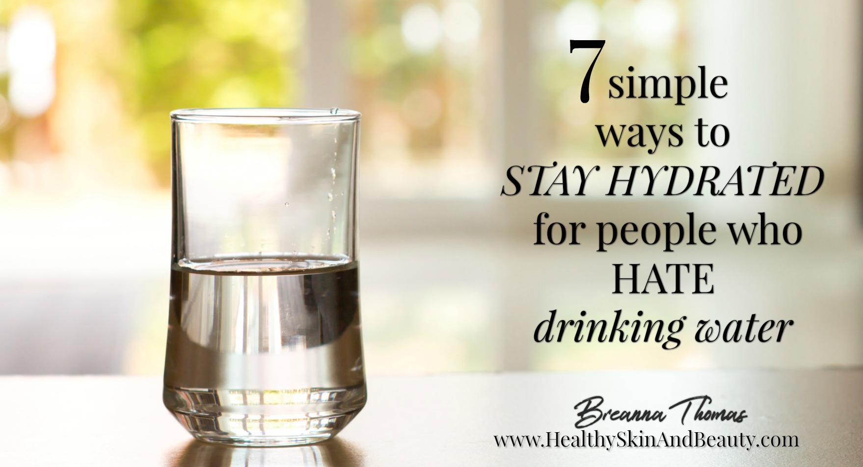 7 SIMPLE WAYS TO STAY HYDRATED FOR PEOPLE WHO HATE DRINKING WATER ...
