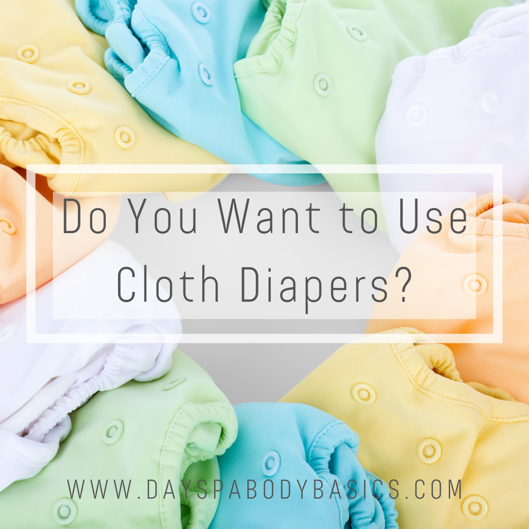Do You Want to Use Cloth Diapers? - DAYSPA Body Basics Store