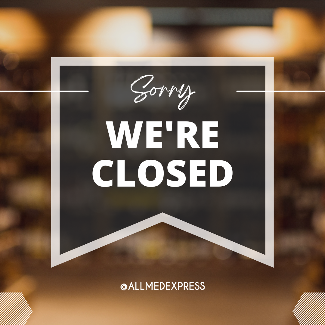 We're Closed Monday! - All Med Express