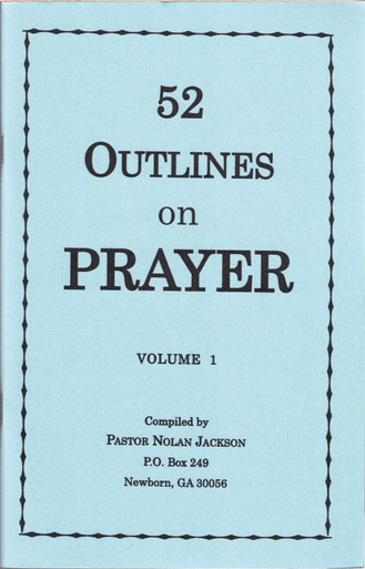 52 Outlines on Prayer Vol. 1, compiled by Nolan Jackson