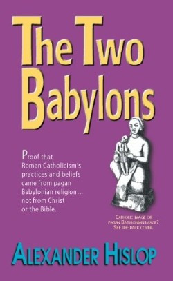 The Two Babylons - Gullion's Christian Supply