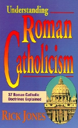 Understanding Roman Catholicism - Gullion's Christian Supply