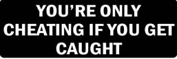 You'Re Only Cheating If You Get Caught Motorcycle Helmet Sticker