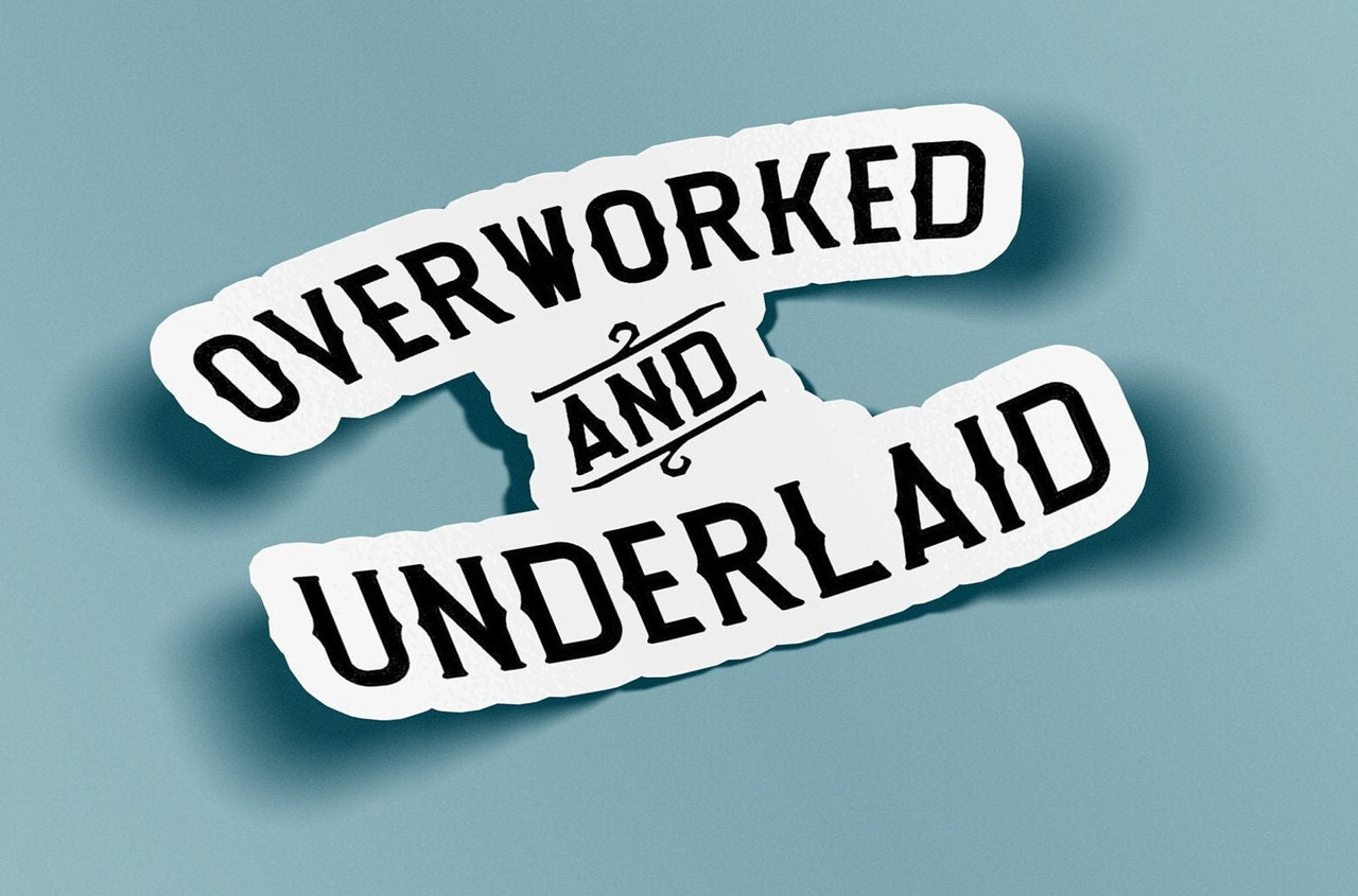Overworked and Underlaid Sticker